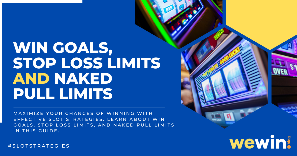 [Slot Strategies] Win Goals, Stop Loss Limits And Naked Pull Limits