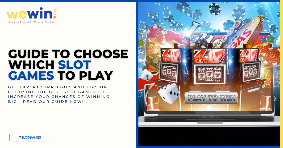 Guide To Choosing The Best Slot Games: Strategies For Winning Big