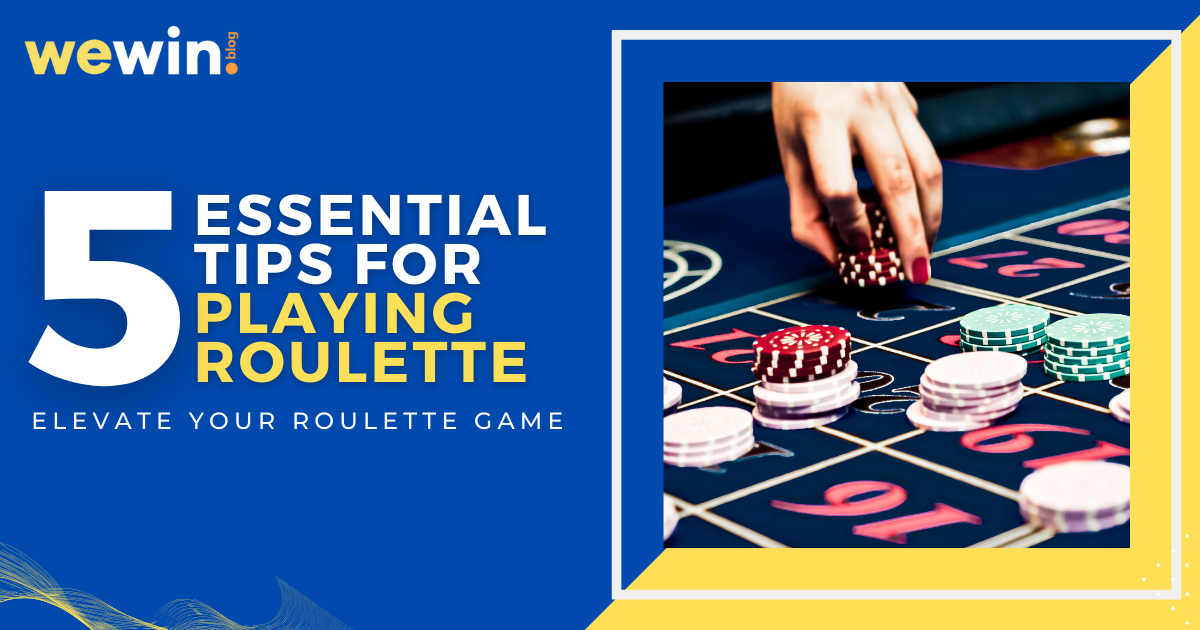 Five Essential Tips For Playing Roulette