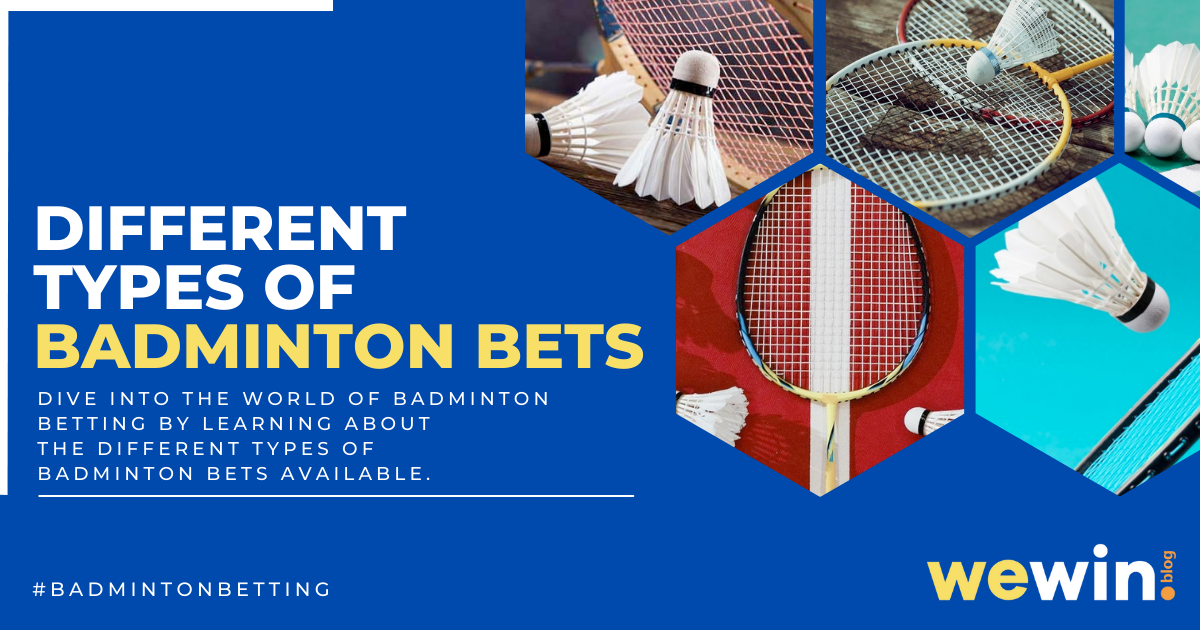 Understanding Different Types Of Badminton Bets