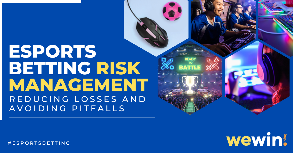 Esports Betting Risk Management: Reducing Losses And Avoiding Pitfalls