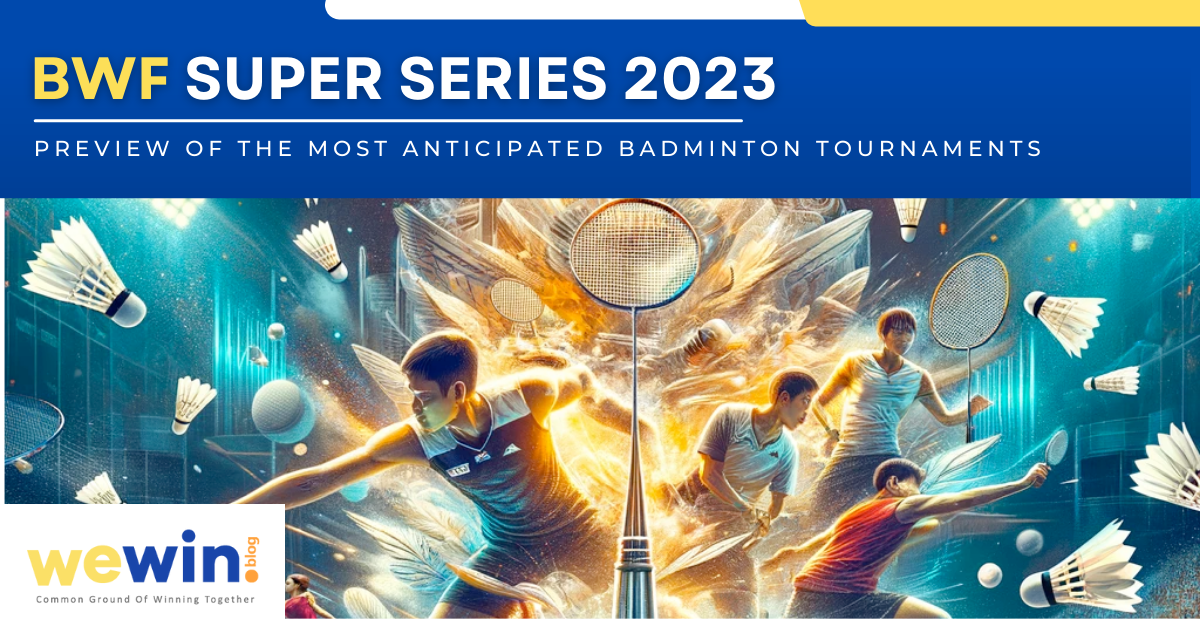 BWF Super Series 2023: Preview Of The Most Anticipated Badminton ...