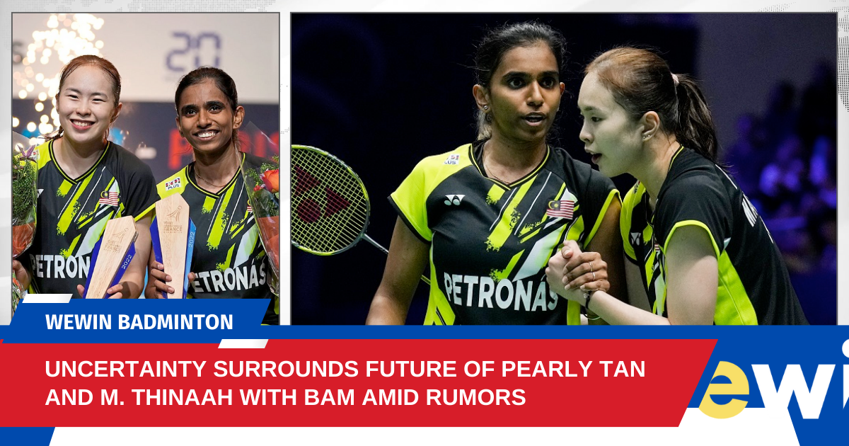 Uncertainty Surrounds Future of Pearly Tan and M. Thinaah with BAM Amid Rumors